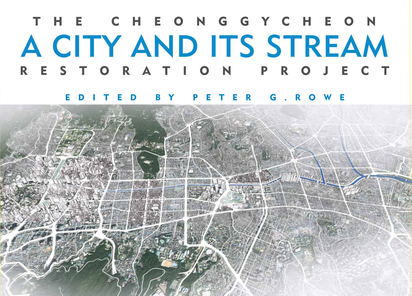 A City and Its Stream: The Cheonggyecheon Restoration Project - Harvard ... A City and Its Stream: The Cheonggyecheon Restoration Project - Harvard ...